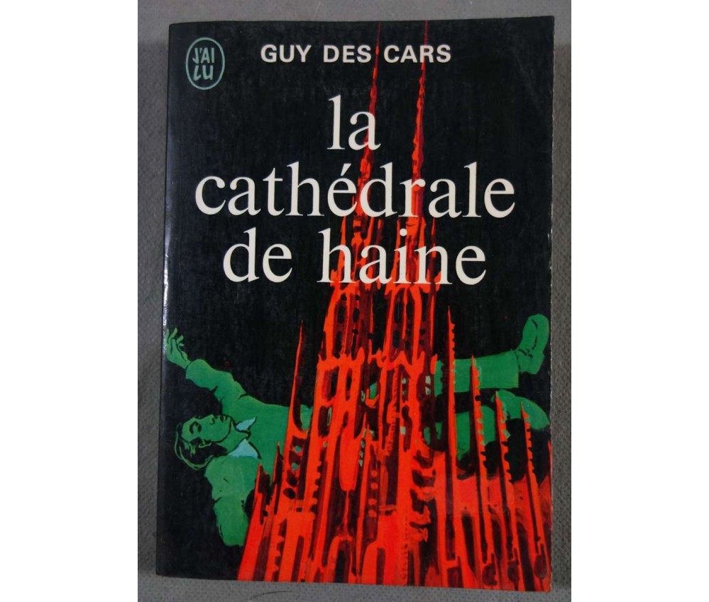 La Cathédrale de haine - G. Des Cars - Ed. J'ai lu, 1972